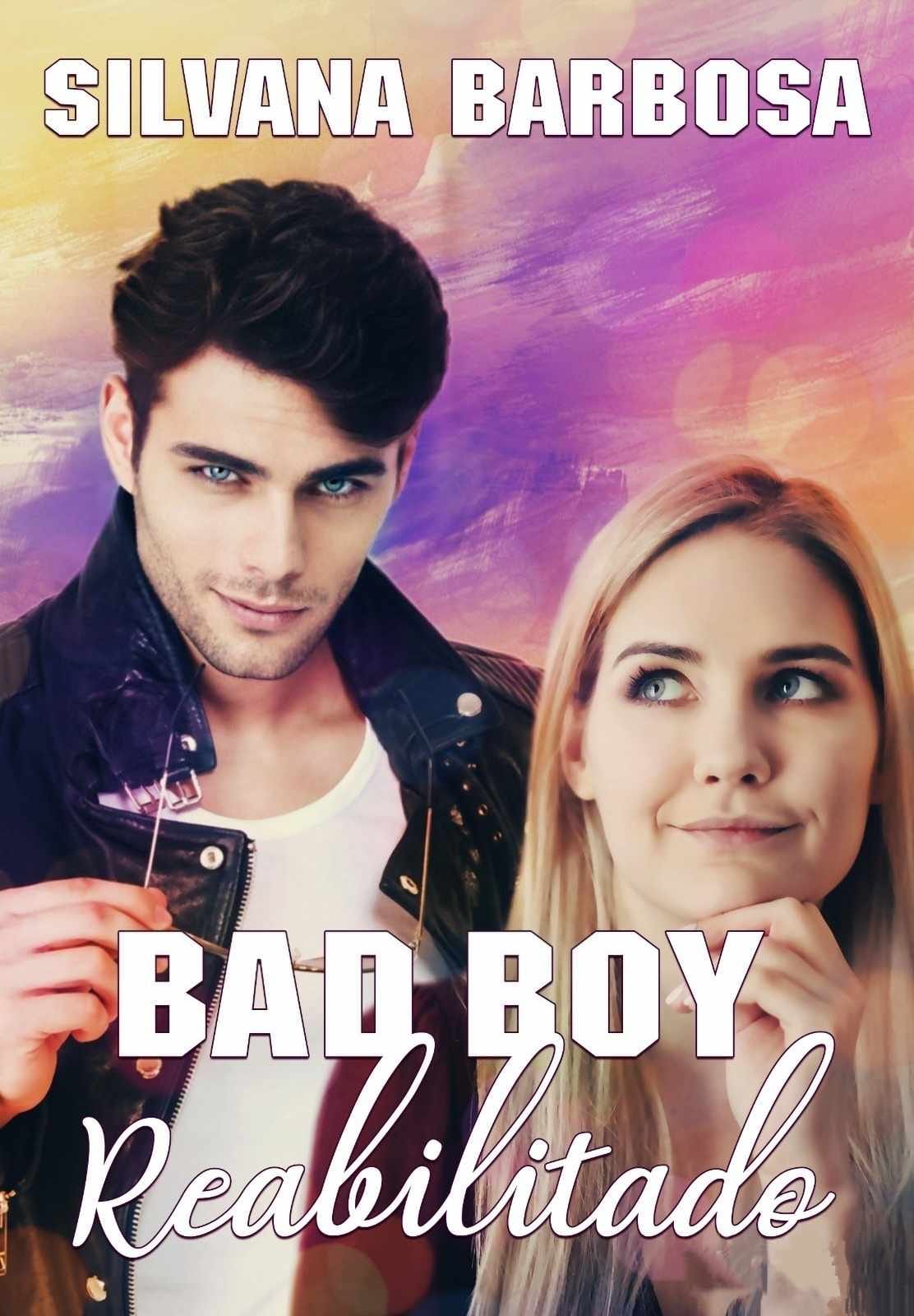 #VemAí: Bad Boy Reabilitado – Silvana Barbosa - Literatura de Mulherzinha